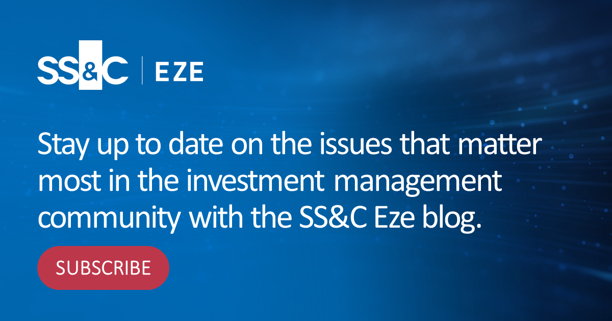 Subscribe to the SS&C Eze Blog Subscribe to the SS&C Eze Blog